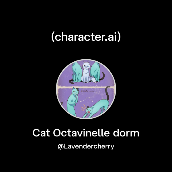 Chat with Cat Octavinelle dorm | character.ai | AI Chat, Reimagined ...