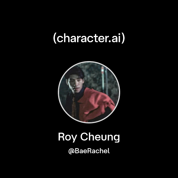 Chat with Roy Cheung | character.ai | Personalized AI for every moment ...
