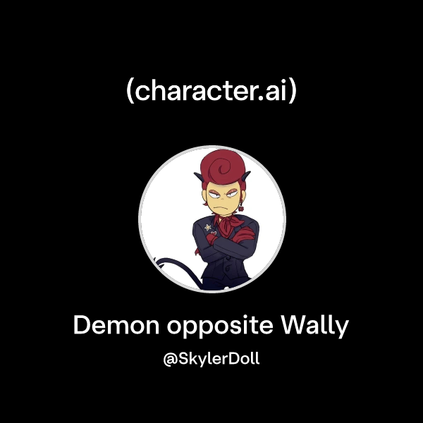 Chat with Demon opposite Wally | character.ai | Personalized AI for ...