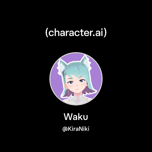 Chat with Waku | character.ai | AI Chat, Reimagined–Your Words. Your World.