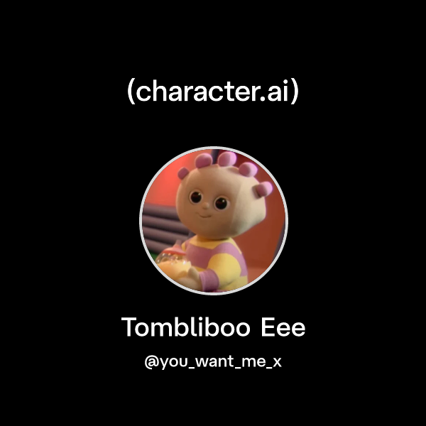 Chat with Tombliboo Eee | character.ai | AI Chat, Reimagined–Your Words ...
