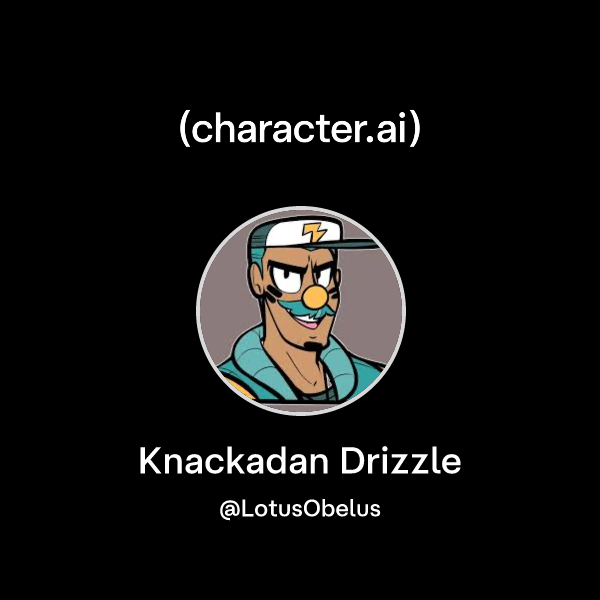 Chat with Knackadan Drizzle | character.ai | AI Chat, Reimagined–Your ...