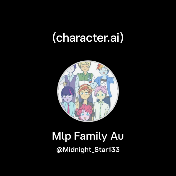 Chat with Mlp Family Au | character.ai | AI Chat, Reimagined–Your Words ...