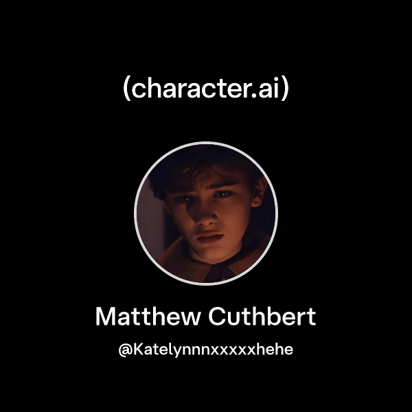 Chat with Matthew Cuthbert | character.ai | AI Chat, Reimagined–Your ...