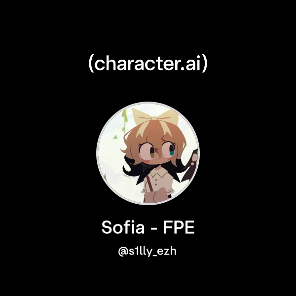 Chat with Sofia - FPE | character.ai | Personalized AI for every moment ...