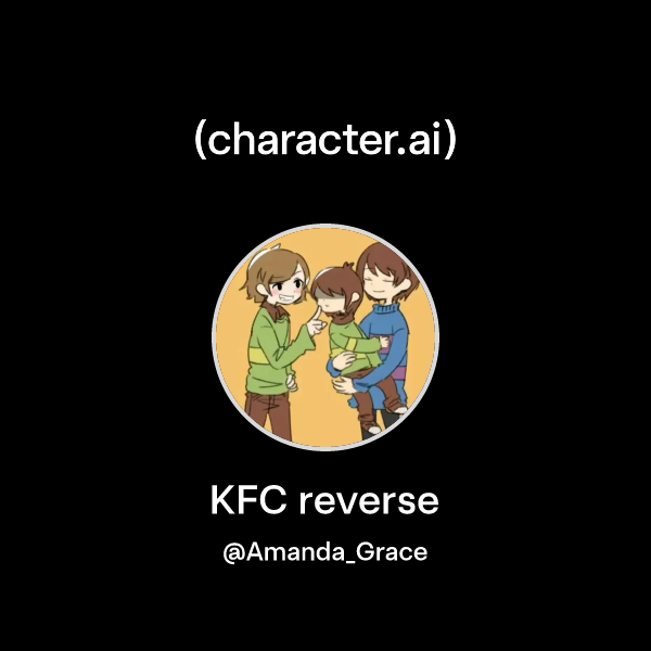 Chat with KFC reverse | character.ai | Personalized AI for every moment of your day