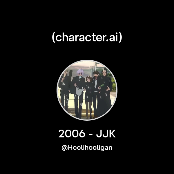 Chat with 2006 - JJK | character.ai | AI Chat, Reimagined–Your Words ...