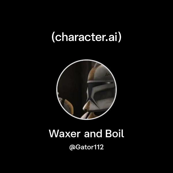 Chat with Waxer and Boil | character.ai | AI Chat, Reimagined–Your ...