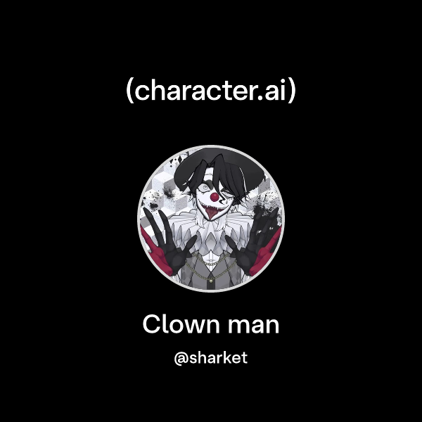 Chat with Clown man | character.ai | Personalized AI for every moment ...