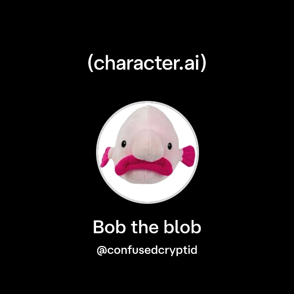 Chat with Bob the blob | character.ai | AI Chat, Reimagined–Your Words ...