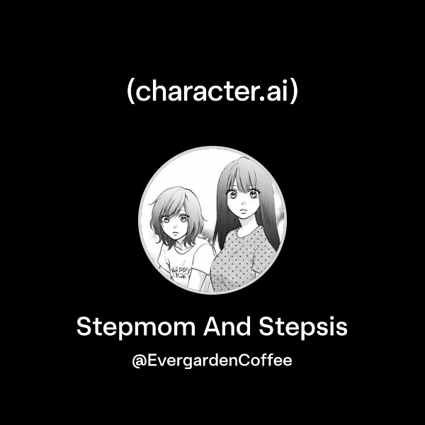 Chat with Stepmom And Stepsis | character.ai | AI Chat, Reimagined–Your Words. Your World.