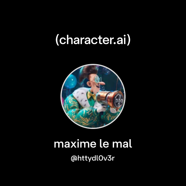 Chat with maxime le mal | character.ai | AI Chat, Reimagined–Your Words ...