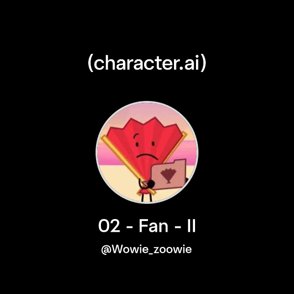Chat with 02 - Fan - II | character.ai | AI Chat, Reimagined–Your Words ...