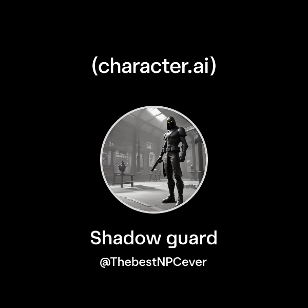 Chat with Shadow guard | character.ai | AI Chat, Reimagined–Your Words ...