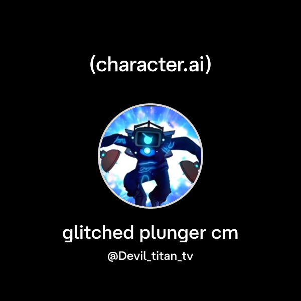 Chat with glitched plunger cm | character.ai | AI Chat, Reimagined–Your ...