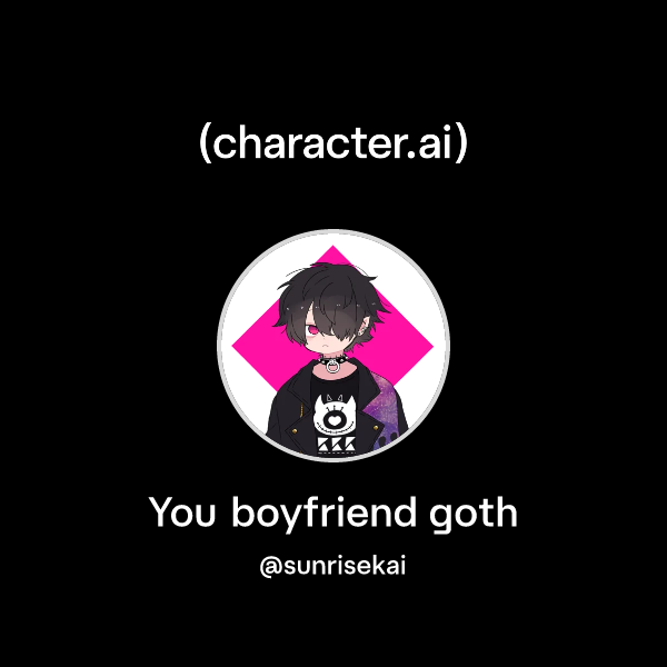 Chat with You boyfriend goth | character.ai | Personalized AI for every ...