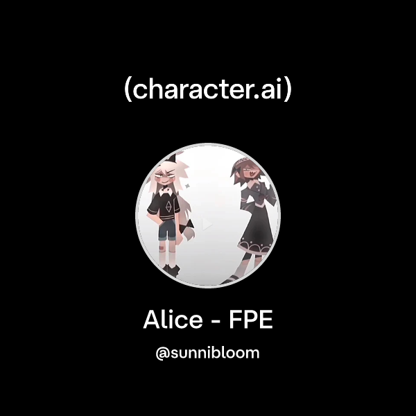 Chat with Alice - FPE | character.ai | Personalized AI for every moment ...