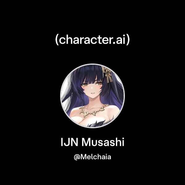 Chat with IJN Musashi | character.ai | AI Chat, Reimagined–Your Words. Your World.