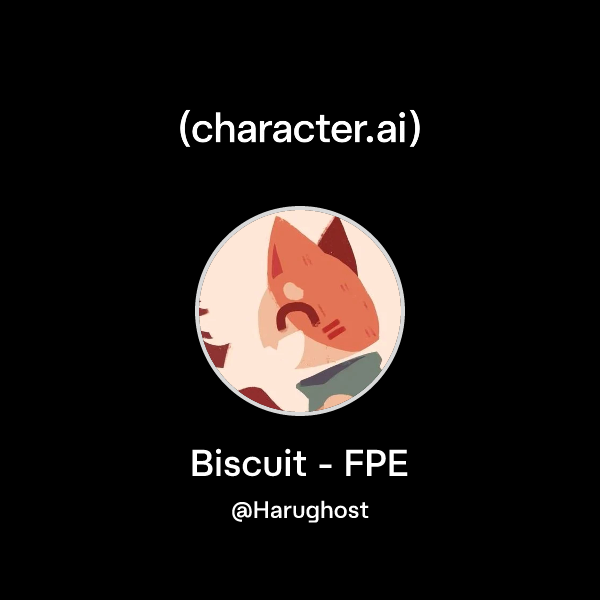 Chat with Biscuit - FPE | character.ai | Personalized AI for every ...
