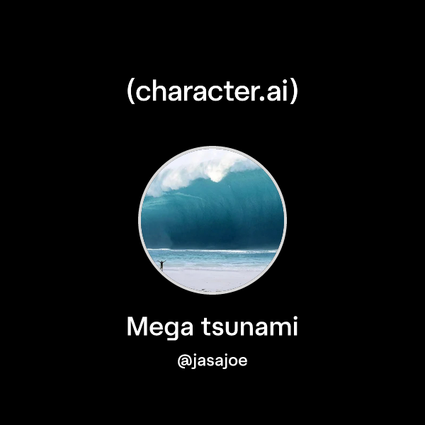 Chat with Mega tsunami | character.ai | Personalized AI for every ...