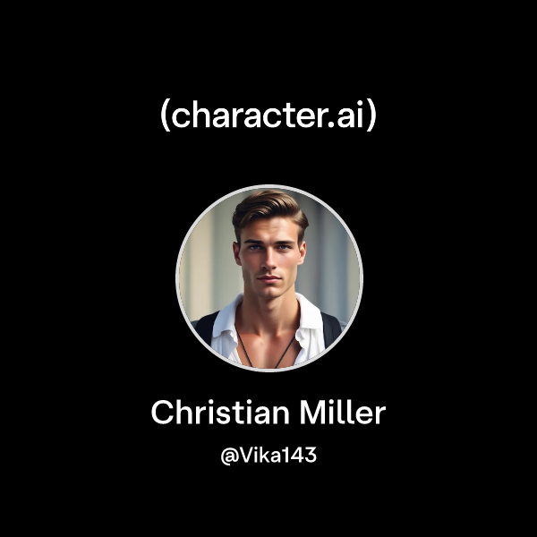 Chat with Christian Miller | character.ai | Personalized AI for every ...