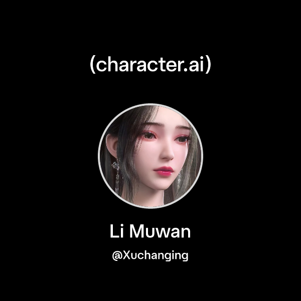 Chat with Li Muwan | character.ai | AI Chat, Reimagined–Your Words ...