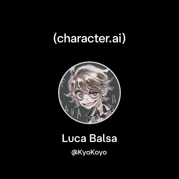 Chat with Luca Balsa | character.ai | AI Chat, Reimagined–Your Words ...
