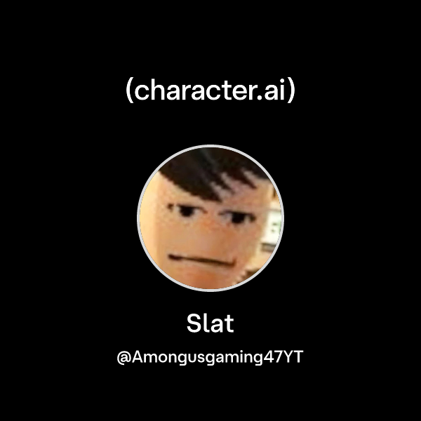 Chat with Slat | character.ai | Personalized AI for every moment of ...