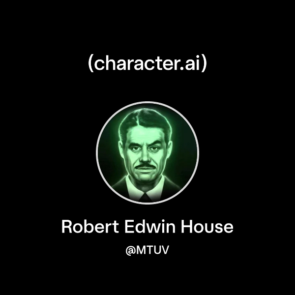Chat with Robert Edwin House | character.ai | AI Chat, Reimagined–Your Words. Your World.