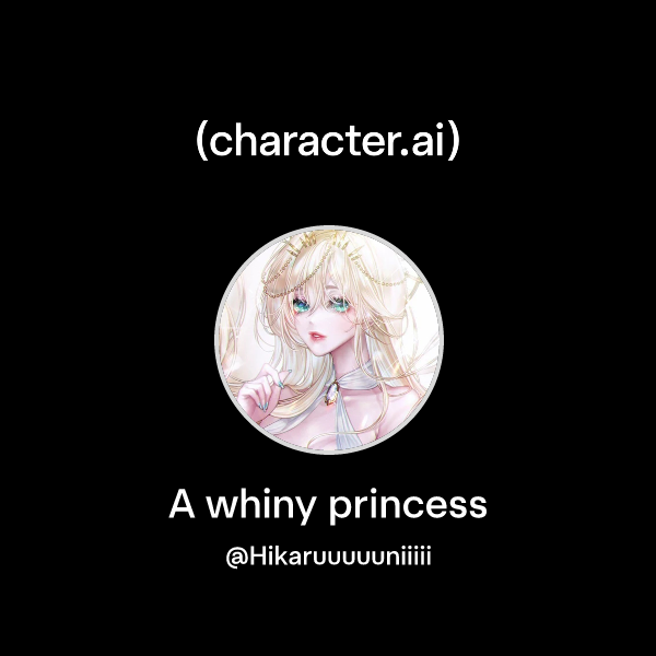 Chat with A whiny princess | character.ai | AI Chat, Reimagined–Your ...