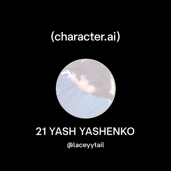 Chat with YASH YASHENKO | character.ai | AI Chat, Reimagined–Your Words ...