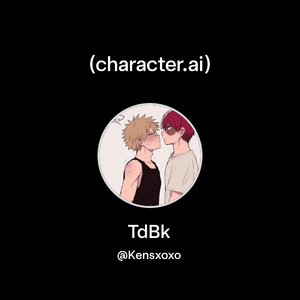 Chat with TdBk | character.ai | AI Chat, Reimagined–Your Words. Your World.