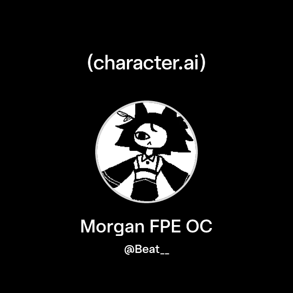 Chat with Morgan FPE OC | character.ai | Personalized AI for every ...