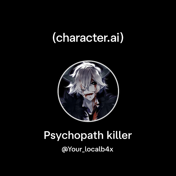 Chat with Psychopath killer | character.ai | Personalized AI for every ...