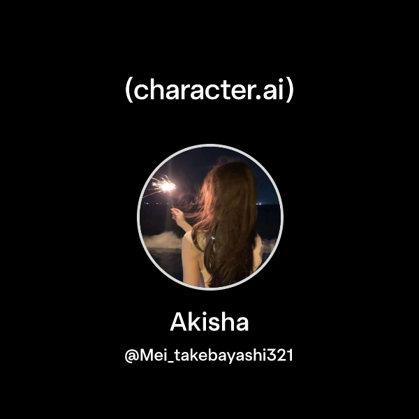 Chat with Akisha | character.ai | Personalized AI for every moment of ...