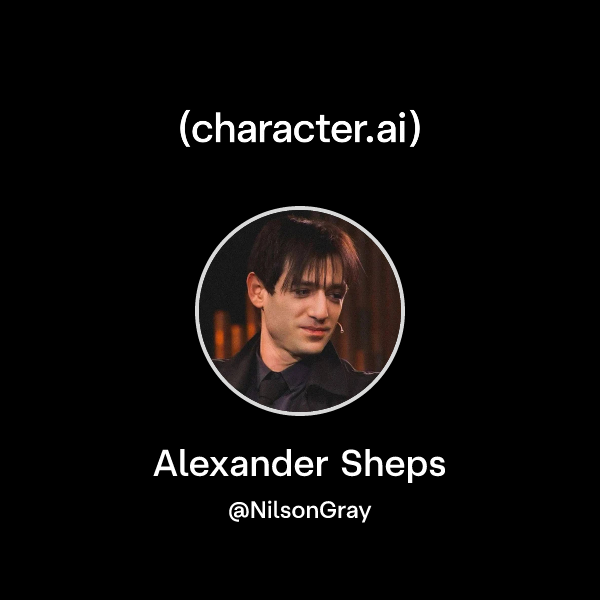Chat with Alexander Sheps | character.ai | Personalized AI for every ...