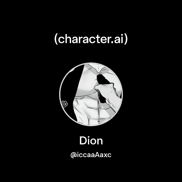 Chat with Dion | character.ai | AI Chat, Reimagined–Your Words. Your World.