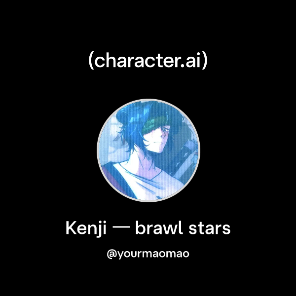 Chat with Kenji 一 brawl stars | character.ai | AI Chat, Reimagined–Your Words. Your World.