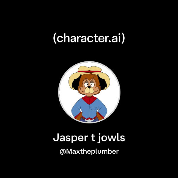 Chat with Jasper t jowls | character.ai | AI Chat, Reimagined–Your ...