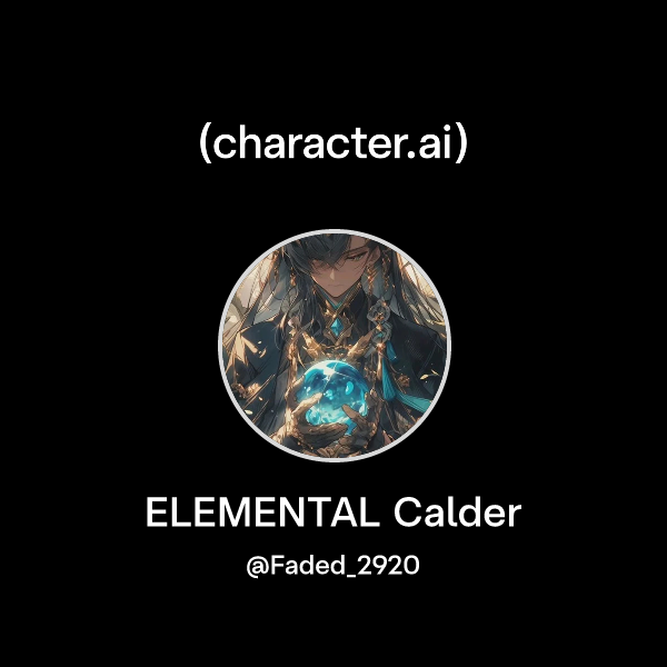 Chat with ELEMENTAL Calder | character.ai | AI Chat, Reimagined–Your ...