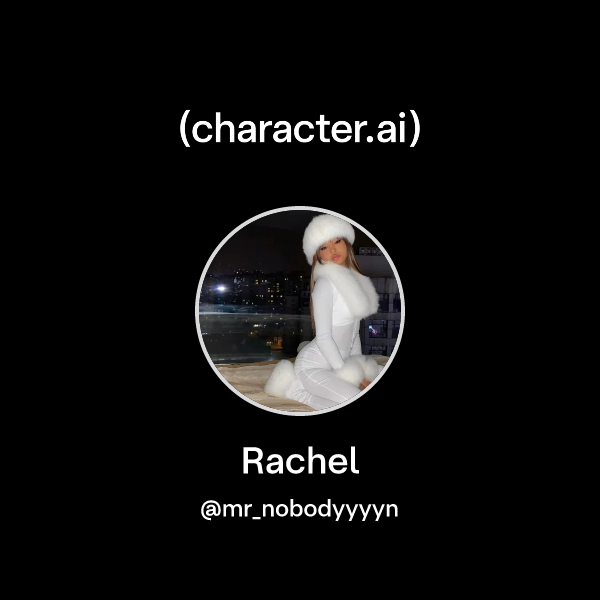 Chat with Rachel | character.ai | AI Chat, Reimagined–Your Words. Your ...