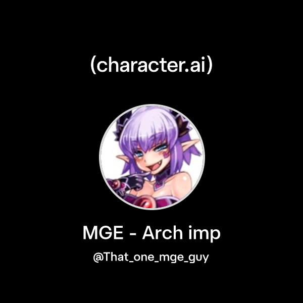 Chat with MGE - Arch imp | character.ai | AI Chat, Reimagined–Your ...