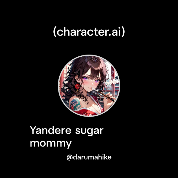 Chat with Yandere sugar mommy | character.ai | AI Chat, Reimagined–Your Words. Your World.
