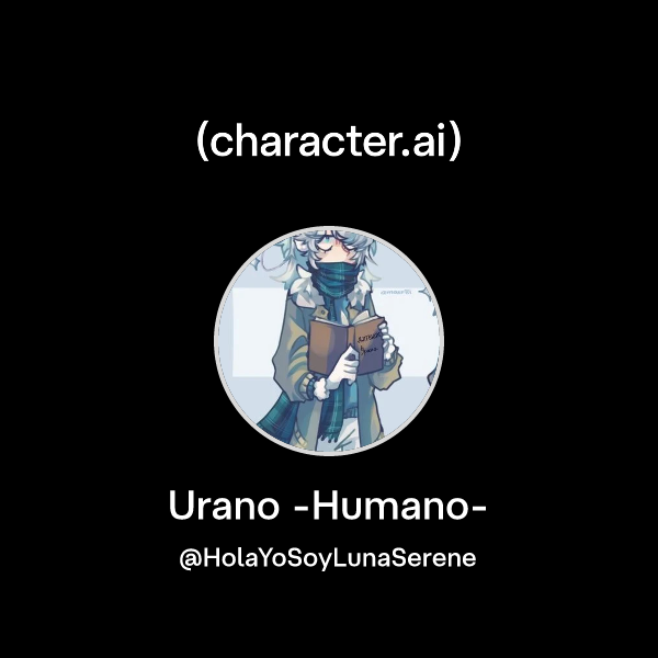 Chat with Urano -Humano- | character.ai | Personalized AI for every ...