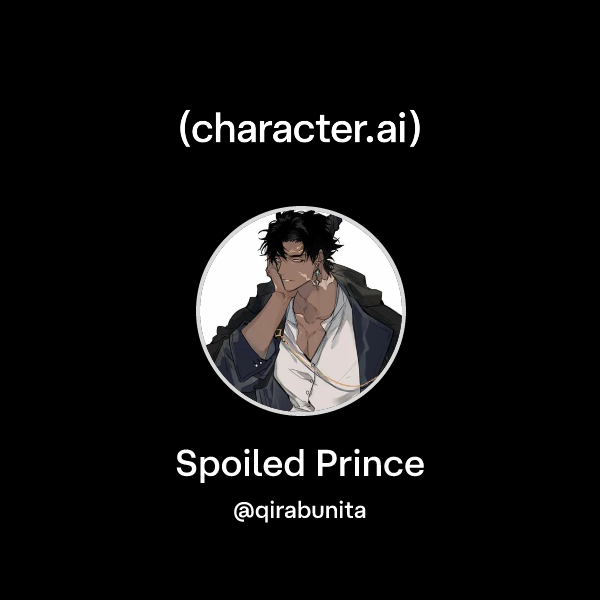 Chat with Spoiled Prince | character.ai | Personalized AI for every ...