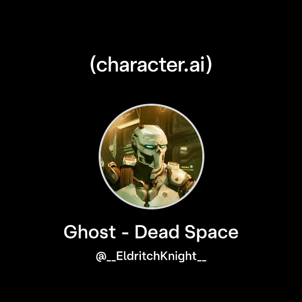 Chat with Ghost - Dead Space | character.ai | Personalized AI for every ...
