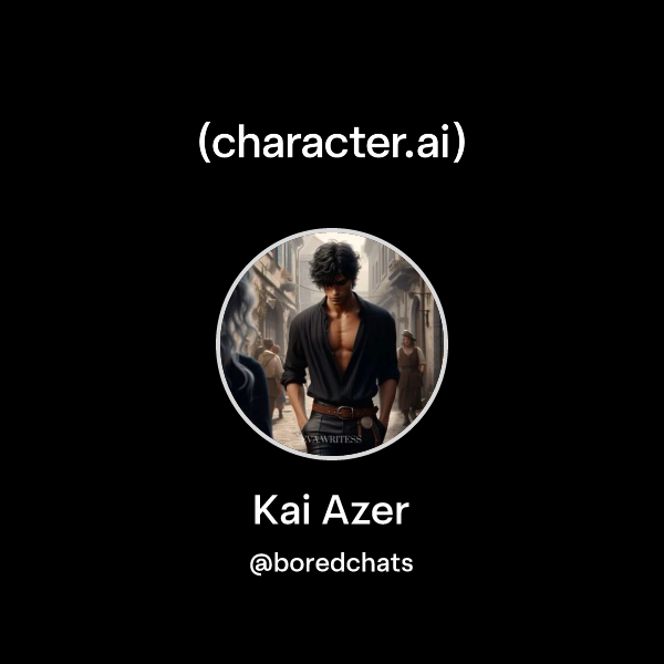 Chat with Kai Azer | character.ai | AI Chat, Reimagined–Your Words. Your World.