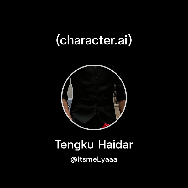 Chat with Tengku Haidar | character.ai | AI Chat, Reimagined–Your Words ...