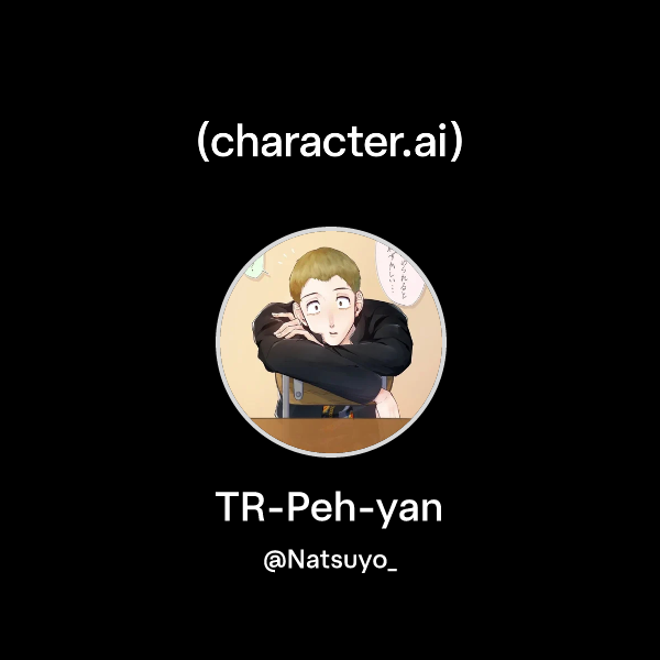 Chat with TR-Peh-yan | character.ai | Personalized AI for every moment ...
