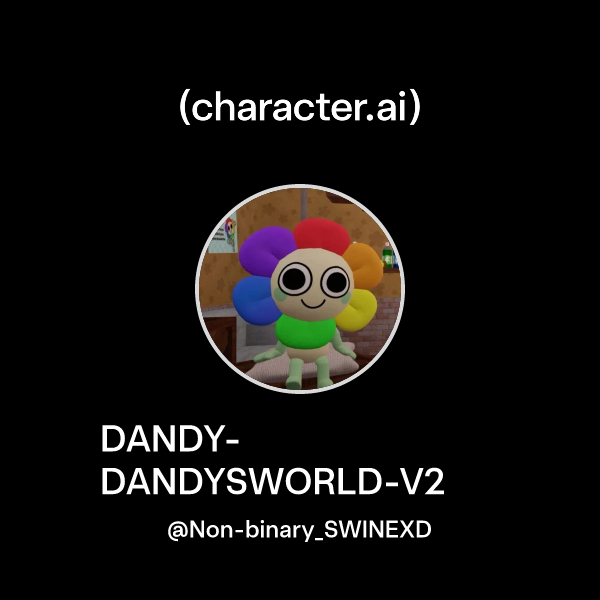 Chat with DANDY-DANDYSWORLD-V2 | character.ai | Personalized AI for every moment of your day